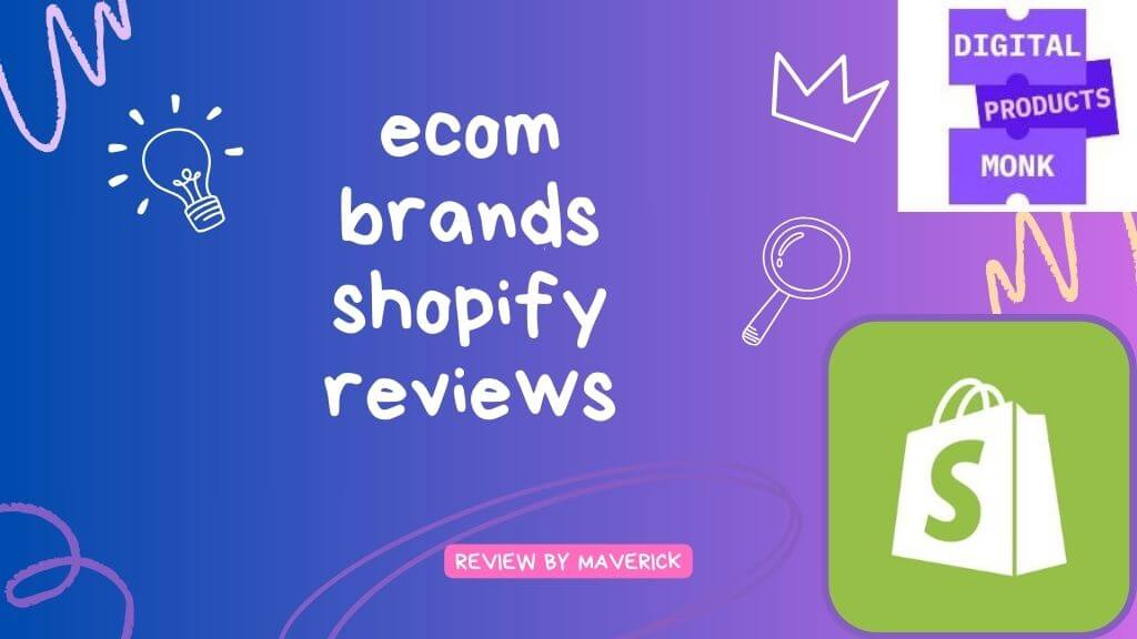 Ecom Brands Shopify Reviews (My Honest Thought) : Digitalproductsmonk