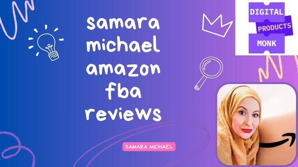 Samara Michael The Amazon FBA Kickstarter Academy Reviews (My Honest ...